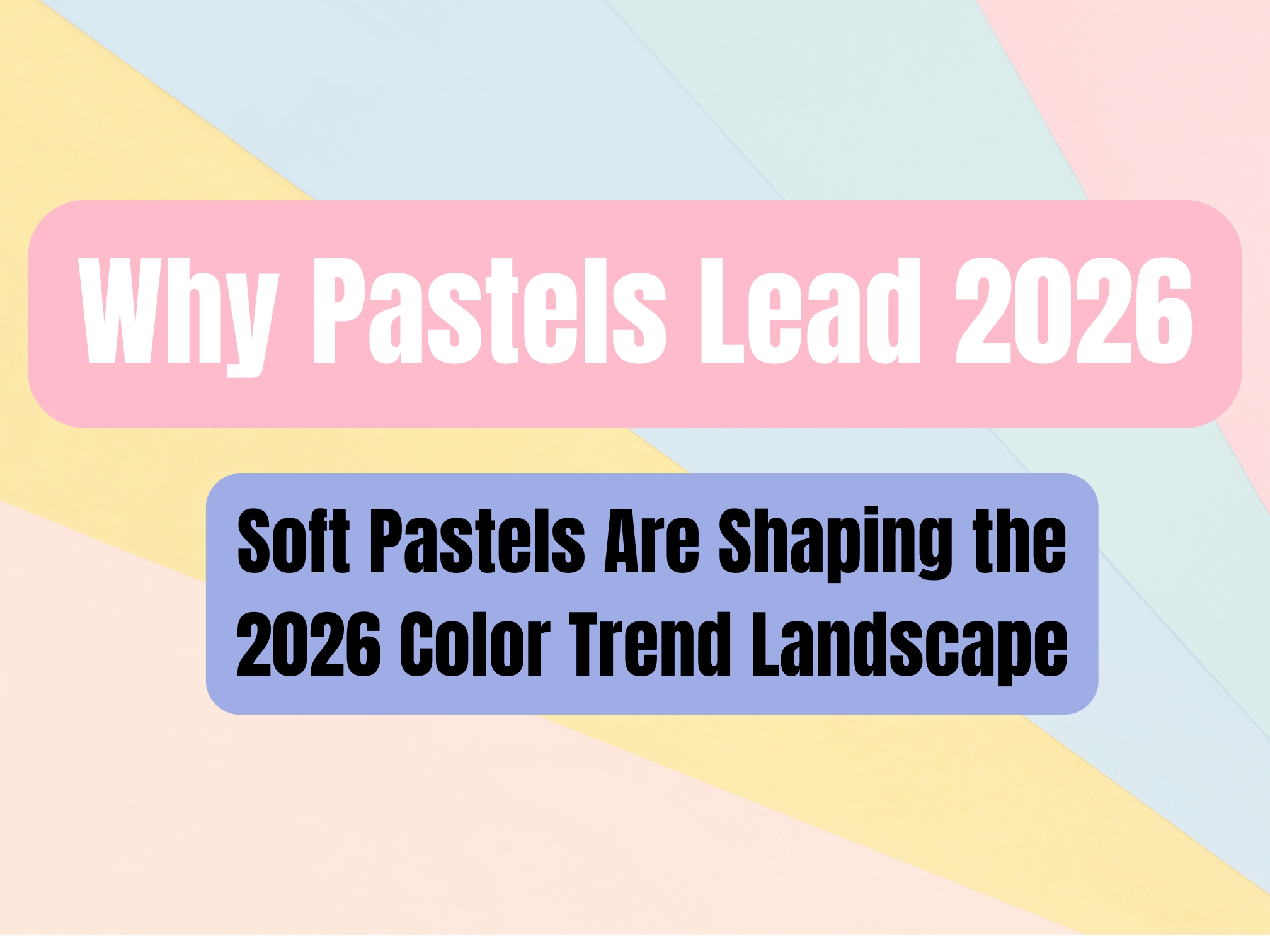 Why Pastels Lead 2026 | Executive Advertising