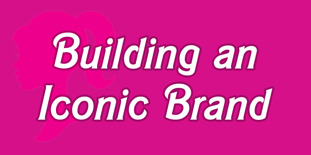 Marketing Lessons from Barbie: Building an Iconic Brand | Executive ...